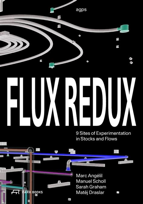 Flux Redux 9 Sites Of Experimentation In Stocks And Flows Peribo