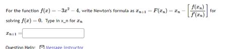 solved for the function f x −3x2−4 write newton s formula