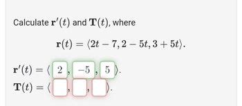 Answered Calculate R T And T T Where R T 2t 7 2 5t 3 5t R T 2 T T 5