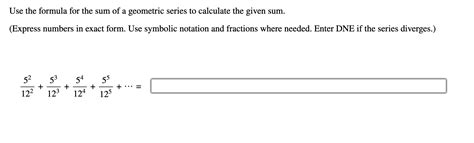 Solved Use The Formula For The Sum Of A Geometric Series To Chegg Com