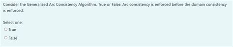 Solved Consider The Generalized Arc Consistency Algorithm
