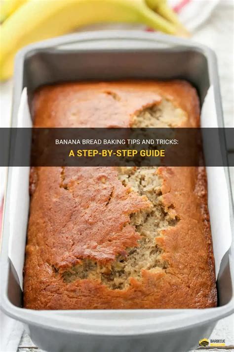 Banana Bread Baking Tips And Tricks A Step By Step Guide Shungrill