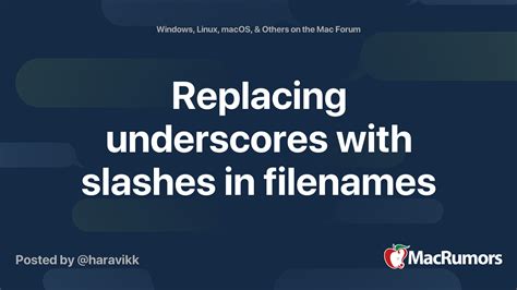 Replacing Underscores With Slashes In Filenames Macrumors Forums