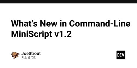What S New In Command Line MiniScript V1 2 DEV Community