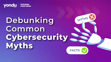 Debunking Common Cybersecurity Myths Yondu