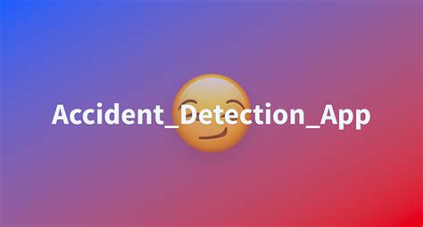 Accident Detection App A Hugging Face Space By Adewopova
