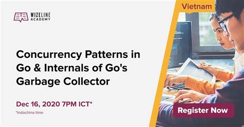 Concurrency Patterns In Go And Internals Of Gos Garbage Collector Academy