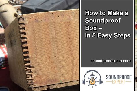 How To Make A Soundproof Box In 5 Easy Steps Soundproof Expert