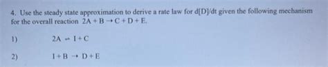 Solved 4 Use The Steady State Approximation To Derive A