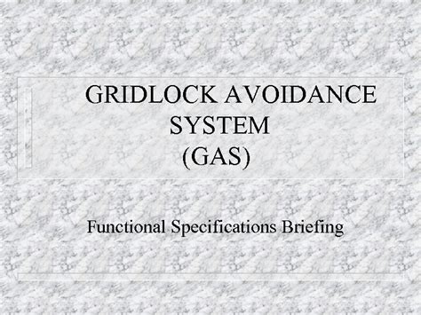Gridlock Avoidance System Gas Functional Specifications Briefing
