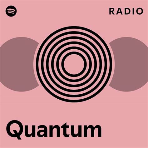 Quantum Radio Playlist By Spotify Spotify Quantum Radio Playlist By Spotify Spotify