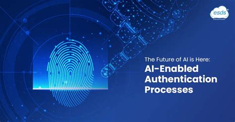 The Future Of Ai Is Here Ai Enabled Authentication Process