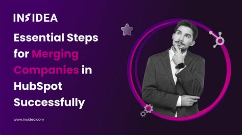 Essential Steps For Merging Companies In Hubspot Successfully Insidea