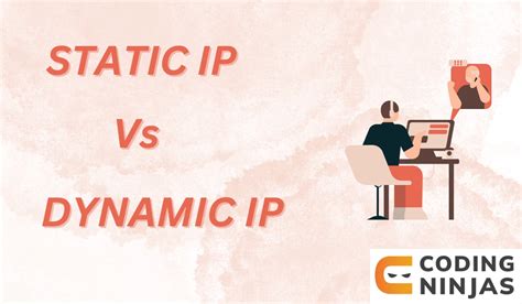 Difference Between Static Ip And Dynamic Ip Naukri Code 360