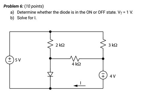 Solved Problem 6 10 Points A Determine Whether The Diode Chegg Com