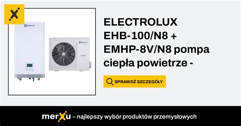 Electrolux Ehb 100 N8 Emhp 8v N8 Pompa Ciepła Powietrze Woda Merxu