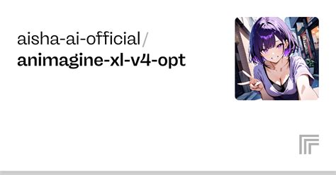 Aisha Ai Official Animagine Xl V4 Opt Run With An API On Replicate