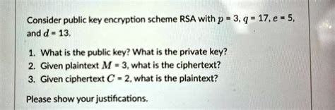 Solved Consider The Public Key Encryption Scheme Rsa With P3 Q17 E5 And D13 1 What Is