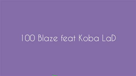 Paroles 100 Blaze Feat Koba Lad Binks Youtube