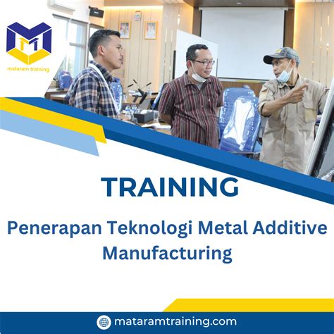 Training Penerapan Teknologi Metal Additive Manufacturing Mataram Training