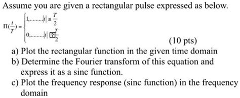 Solved A Plot The Rectangular Function In The Given Time Domain B