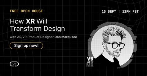 Open House How Will Xr Transform Design Rvirtualreality