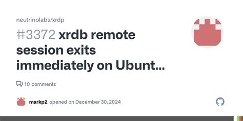 xrdb remote session exits immediately on ubuntu 24 10 · issue 3372 · neutrinolabs xrdp · github