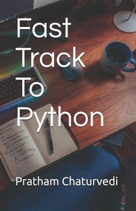 Fast Track To Python Pratham Chaturvedi 9798647466945 Boeken Bol