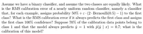 Solved Assume We Have A Binary Classifier And Assume The Two Classes Are Equally Likely What