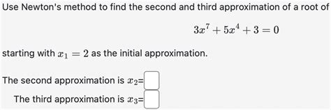 Solved Use Newtons Method To Find The Second And Third