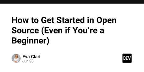 How To Get Started In Open Source Even If Youre A Beginner Dev Community