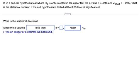 Solved If In A One Tail Hypothesis Test Where H0 Is Only