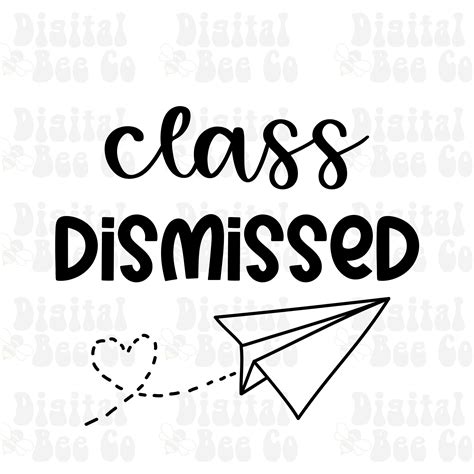 Class Dismissed Png Svg End Of Year Png Svg End Of School Year Teacher
