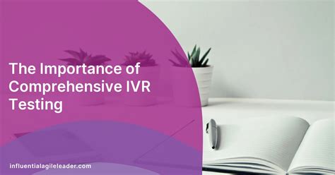 The Importance Of Comprehensive Ivr Testing