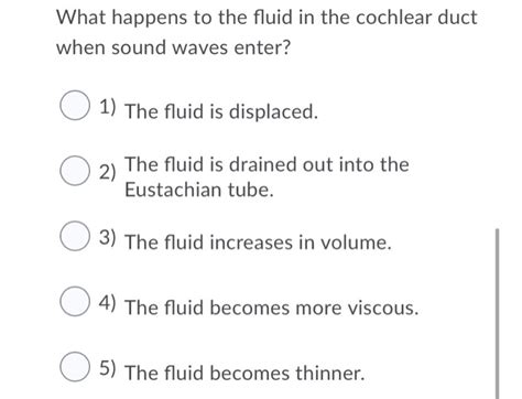 Solved What Happens To The Fluid In The Cochlear Duct When