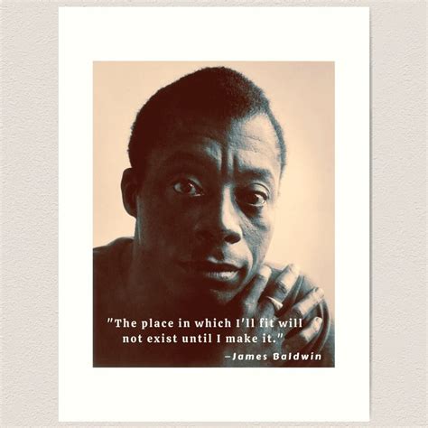 Copy Of James Baldwin Portrait And Quote The Place In Which Ill Fit