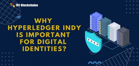 Why Hyperledger Indy Is Important For Digital Identities