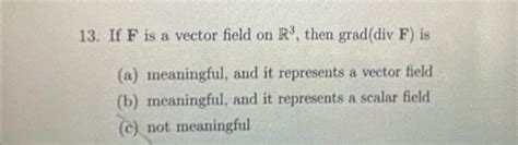 Solved If F ﻿is A Vector Field On R3 ﻿then Graddivf