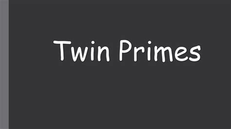 Twin Primes Cousin Primes And Sexy Primes Pptx