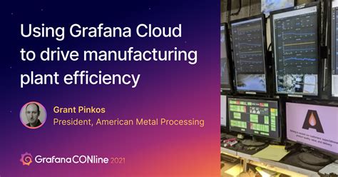 Using Grafana Cloud To Drive Manufacturing Plant Efficiency Grafana Labs