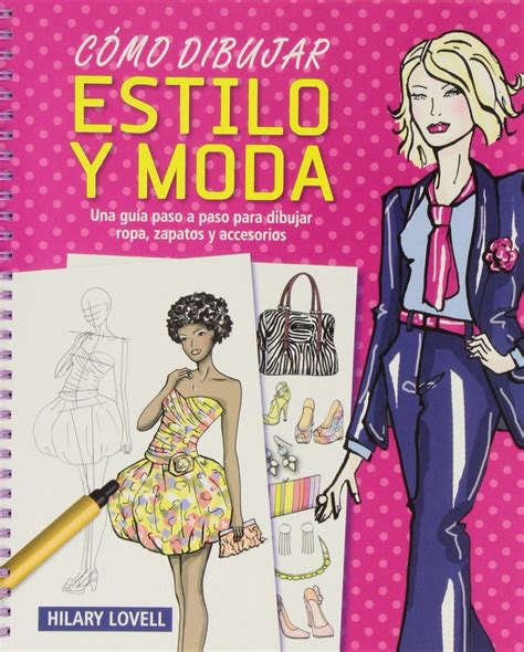 Jp Cómo Dibujar Estilo Y Moda Una Guía Paso A Paso Para Dibujar Ropa Zapatos Y