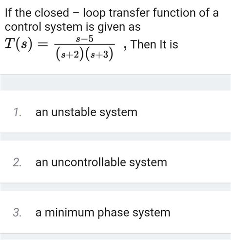 Answered If The Closed Loop Transfer Function Of A Control Sy