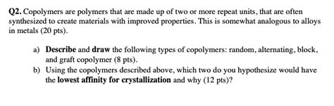 Solved Q2 Copolymers Are Polymers That Are Made Up Of Two