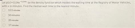 solved let p x 0 04e 0 04x ﻿be the density function which