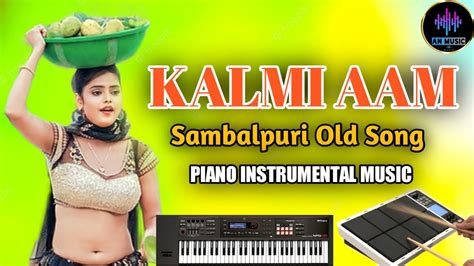 Kalmi Aam Sambalpuri Song Kalmi Aam Instrumental Music Piano