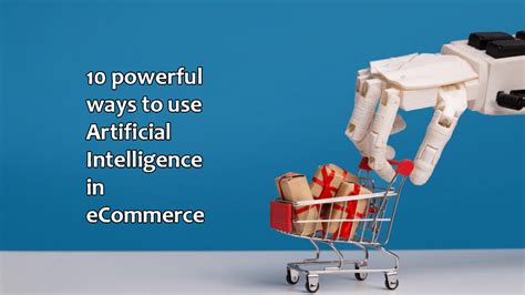 10 Powerful Ways To Use Artificial Intelligence In Ecommerce