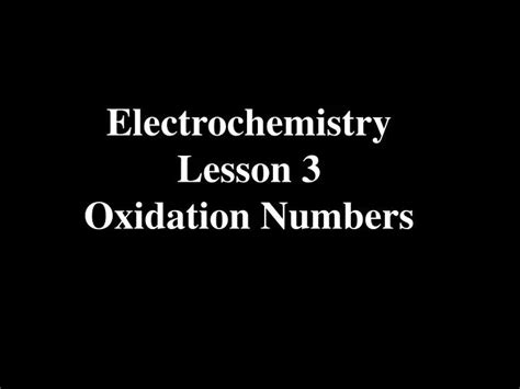 Ppt Electrochemistry Lesson Oxidation Numbers Powerpoint Presentation Id
