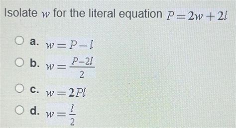 Answered Isolate W For The Literal Equation P 2w 2 O A W P 1 O B W P
