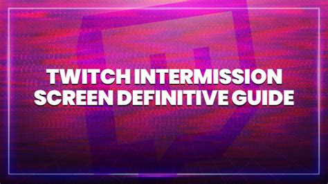 Intermission Screens For Twitch Youtube And Kick Templates