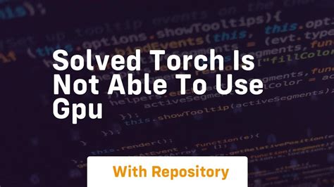 Solved Torch Is Not Able To Use Gpu YouTube